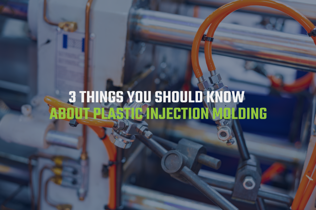 3 Things You Should Know About Plastic Injection Molding